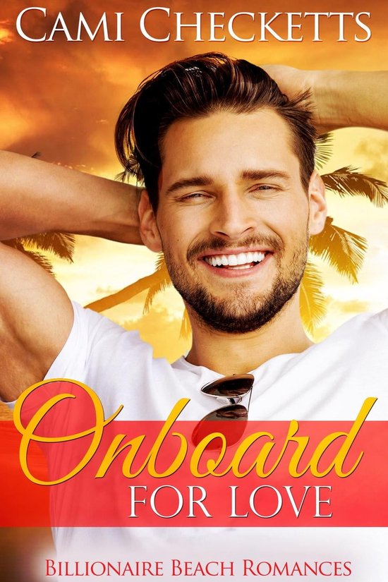 Billionaire Beach Romance 6 - Onboard for Love (ebook), Cami Checketts ...