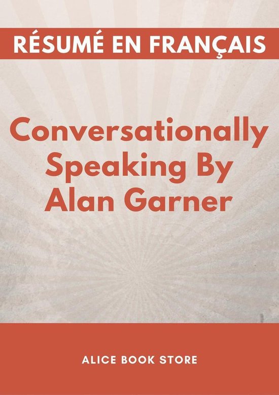 Conversationally Speaking By Alan Garner : Résumé en Français (ebook ...