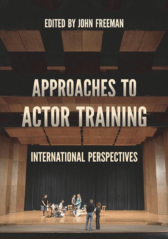 Approaches to Actor Training (ebook) | 9781350316188 | Boeken | bol.com