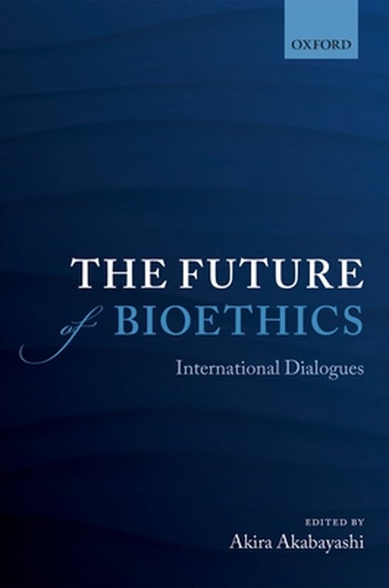 Future Of Bioethics | 9780199682676 | Akira Akabayashi | Boeken | bol