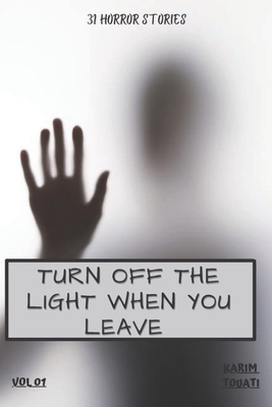 Horror Stories- Turn Off The Light When You Leave, Karim Touati ...