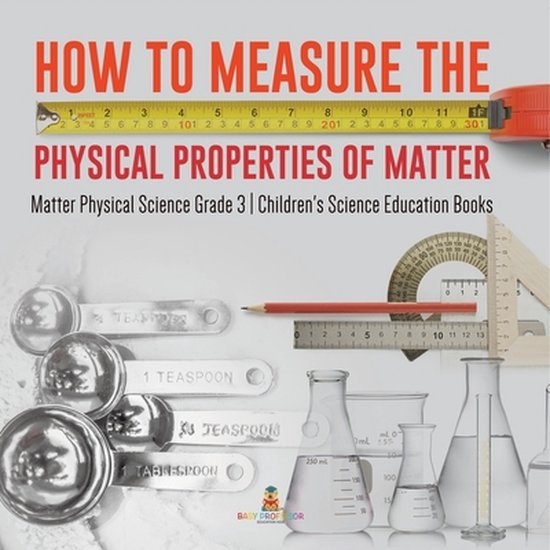 How to Measure the Physical Properties of Matter Matter Physical ...