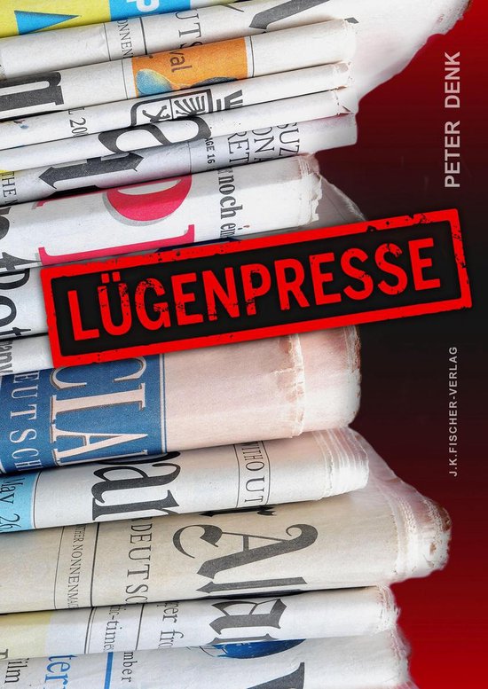 Lügenpresse (ebook), Peter Denk | 9783941956308 | Boeken | bol.com