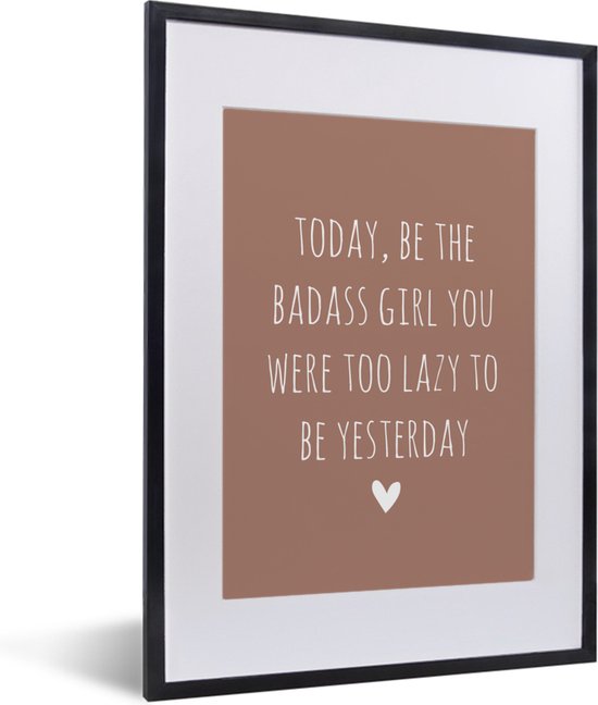 Fotolijst incl. Poster - Engelse quote Today, be the badass you were to lazy to be... | bol.com