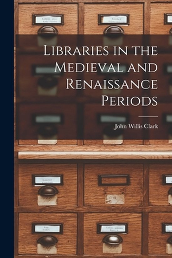 Libraries in the Medieval and Renaissance Periods | 9781014631848 ...