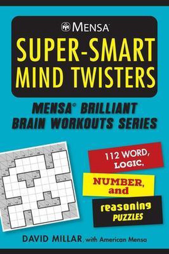 Mensa(r) Super-Smart Mind Twisters: 112 Word, Logic, Number, and ...