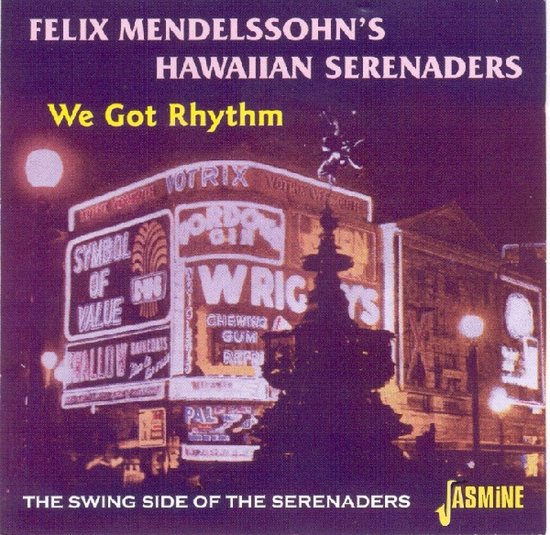 Felix Mendelssohn's Hawaiian Serenaders - We Got Rhythm. Swing Side Of ...
