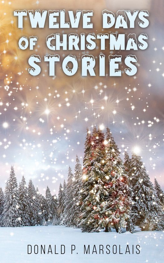 Twelve Days of Christmas Stories (ebook), DONALD P. MARSOLAIS ...
