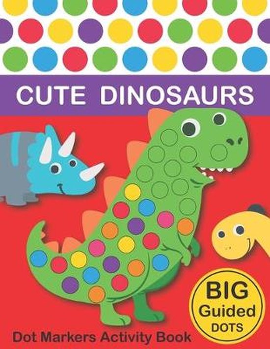 Dot Markers Activity Book: Cute Dinosaurs, Two Tender Monsters ...