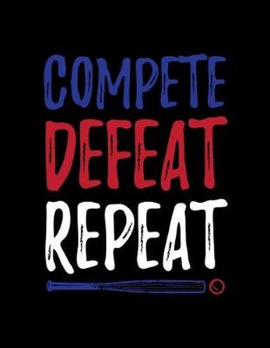 Compete Defeat Repeat, Dartan Creations | 9781717054654 | Boeken | bol.com