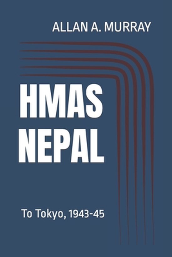 Men and Ships at War- HMAS Nepal, Allan a Murray | 9781678705831 ...