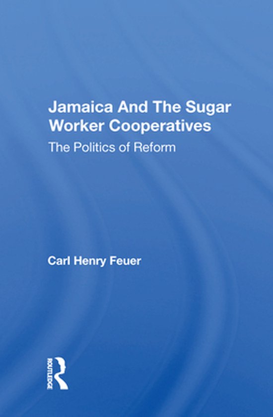 Jamaica And The Sugar Worker Cooperatives (ebook), Carl Henry Feuer ...