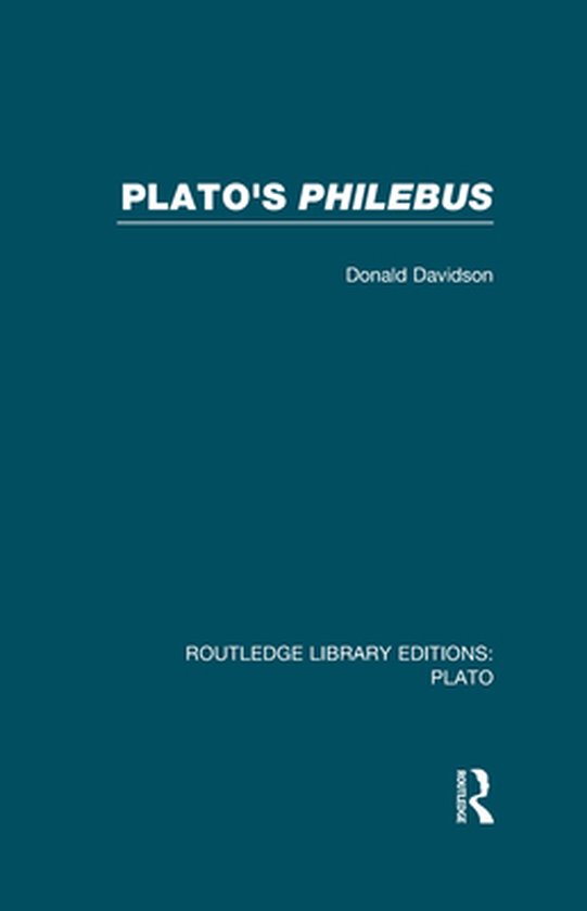 Plato's Philebus (Rle (ebook), Donald Davidson | 9781136215872 | Boeken | bol