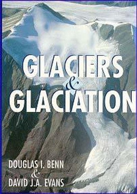 Glaciers and Glaciation | 9780340584316 | Douglas Benn | Boeken | bol.com
