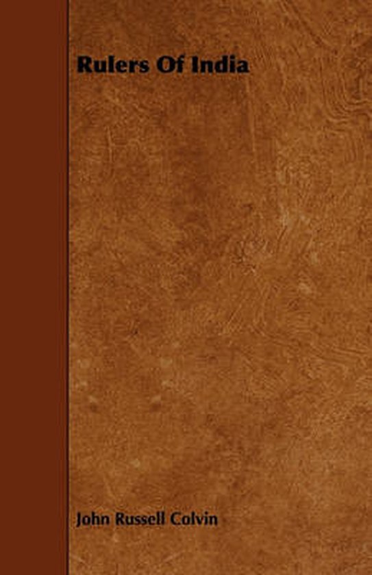 Rulers Of India | 9781444675849 | John Russell Colvin | Boeken | bol