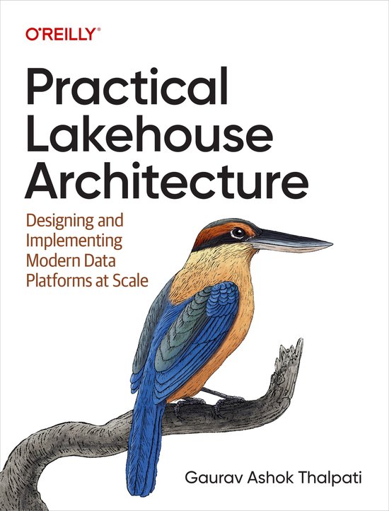 Practical Lakehouse Architecture (ebook), Gaurav Ashok Thalpati | 9781098152970 | Boeken | bol