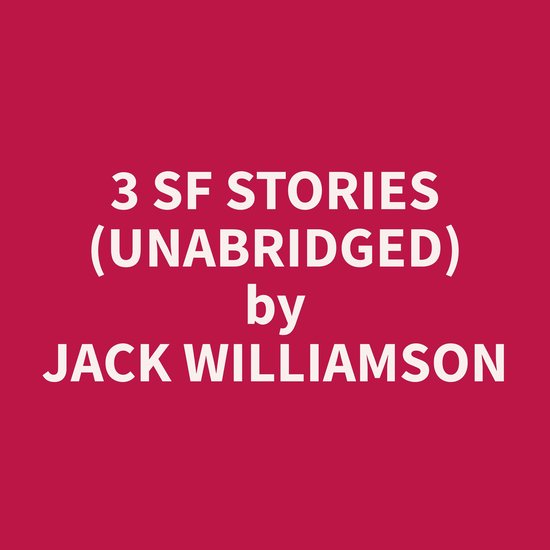 3 SF Stories (Unabridged), Jack Williamson | 9798330004997 | Boeken | bol