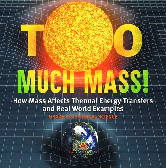 Too Much Mass! How Mass Affects Thermal Energy Transfers and Real World ...