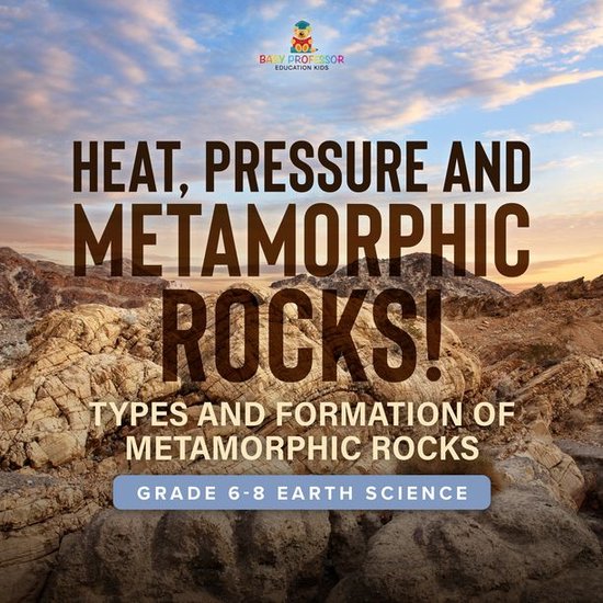 Heat, Pressure and Metamorphic Rocks! Types and Formation of ...