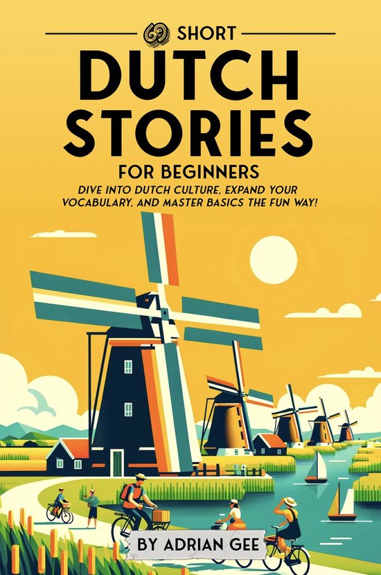 Dutch Through Stories: A Cultural Journey 1 - 69 Short Dutch Stories ...
