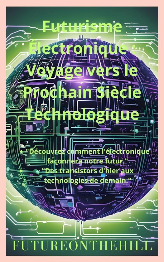 Futurisme Électronique Voyage vers le Prochain Siècle Technologique ...