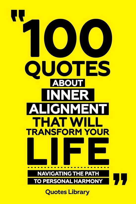 100 Quotes About Inner Alignment That Will Transform Your Life ...