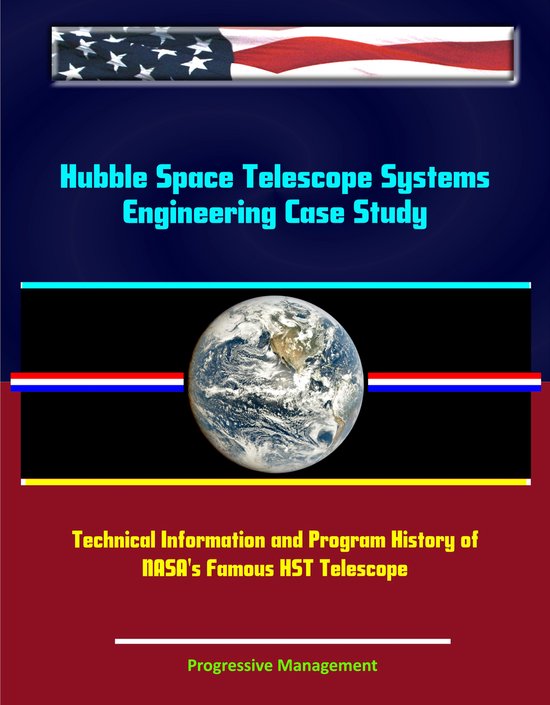 Hubble Space Telescope Systems Engineering Case Study: Technical ...