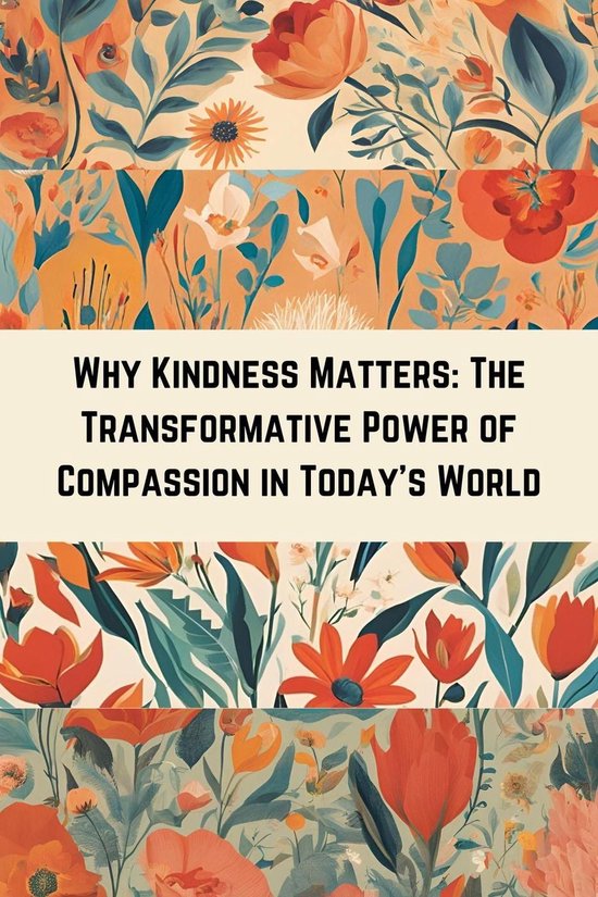 Why Kindness Matters: The Transformative Power of Compassion in Today's World (ebook),... | bol