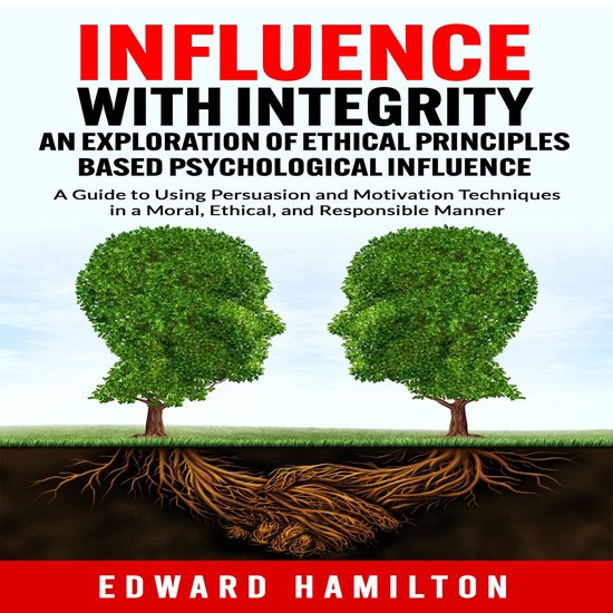 Influence with Integrity An Exploration of Ethical Principles Based ...