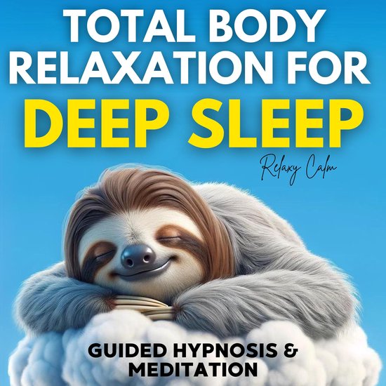 Total Body Relaxation for Deep Sleep: Guided Hypnosis and Meditation ...