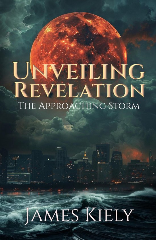 Unveiling Revelation - The Approaching Storm (ebook), James Kiely | 9798990364622 | Boeken | bol