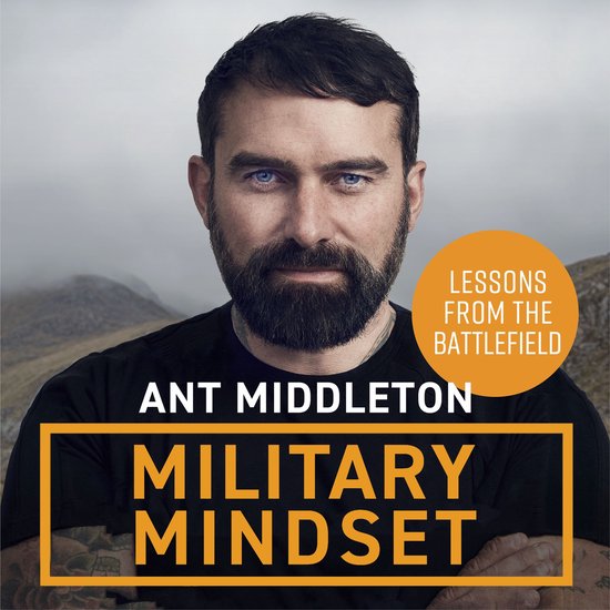 Military Mindset: Lessons from the Battlefield, Ant Middleton ...