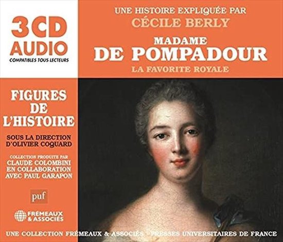 Cecile Berly - Madame De Pompadour. La Favorite Royale. Une Histo (CD ...