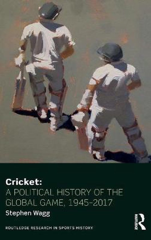 Cricket, a Global History 1945-2012 | 9781138839854 | Stephen Wagg ...