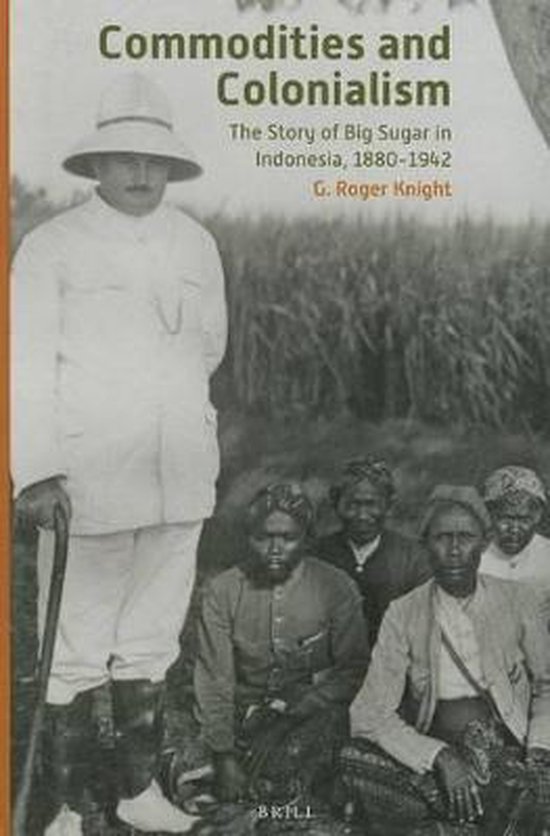 Commodities and Colonialism: The Story of Big Sugar in Indonesia, 1880 ...