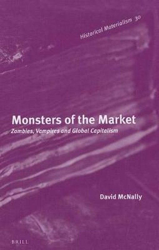Monsters of the Market: Zombies, Vampires and Global Capitalism ...