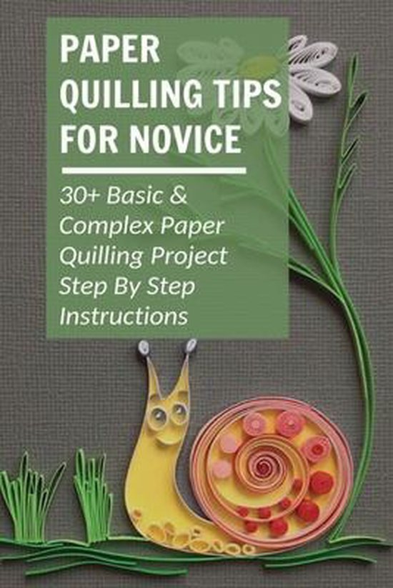 Paper Quilling Tips For Novice: 30+ Basic & Complex Paper Quilling ...