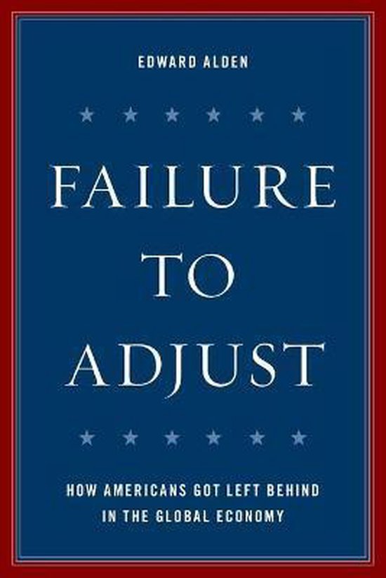 A Council on Foreign Relations Book- Failure to Adjust, Edward Alden ...
