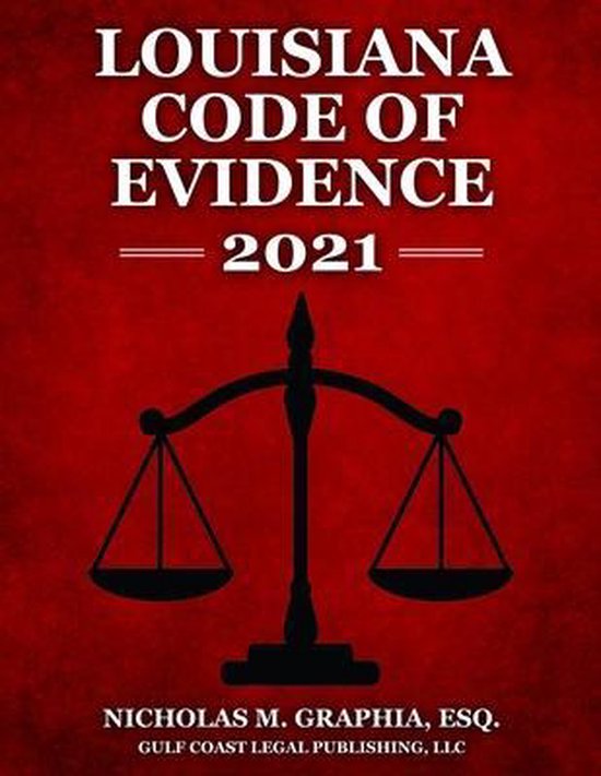 Codes of Louisiana- Louisiana Code of Evidence 2021 | 9798686927612 ...