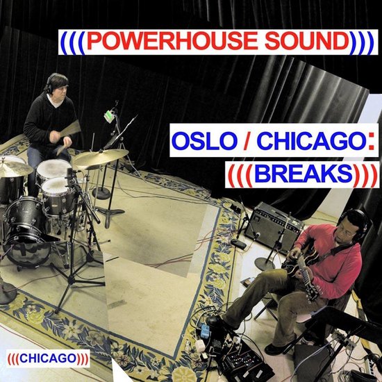 Powerhouse Sound - Oslo/Chicago: Breaks (2 CD), Powerhouse Sound ...