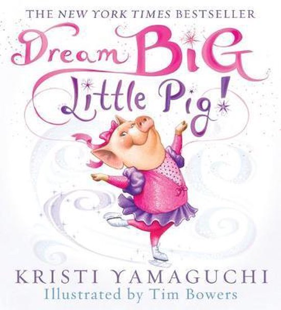 Dream Big, Little Pig, Kristi Yamaguchi | 9781402252754 | Boeken | bol