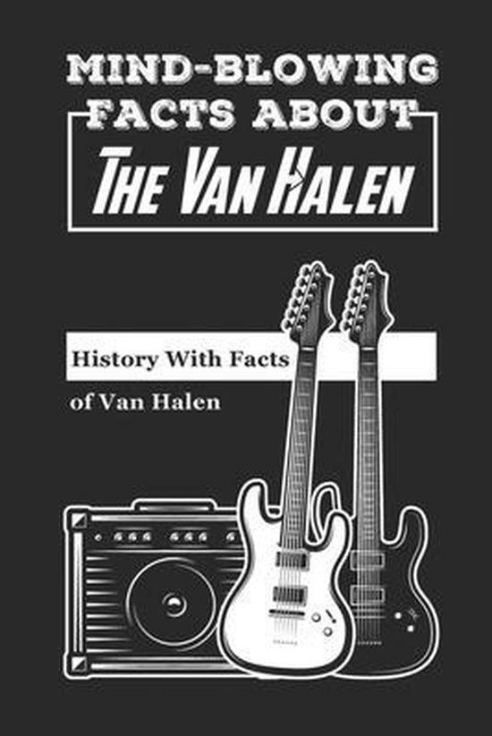 Mind-Blowing Facts About The Van Halen: History With Facts Of Van Halen ...