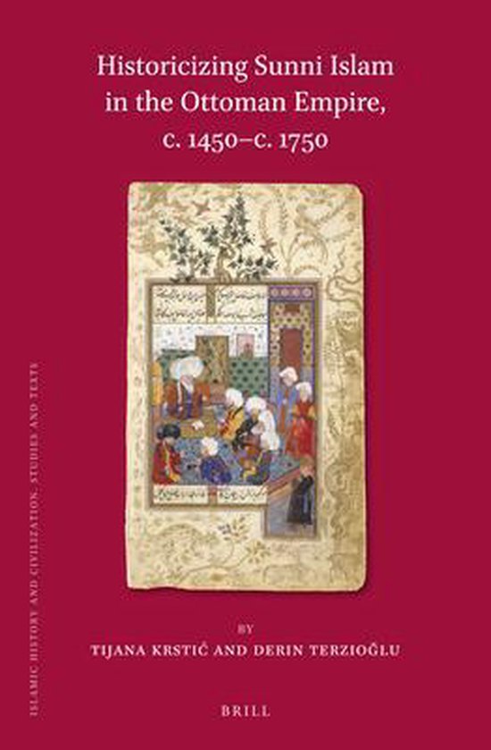 Historicizing Sunni Islam in the Ottoman Empire, C. 1450-C. 1750 ...