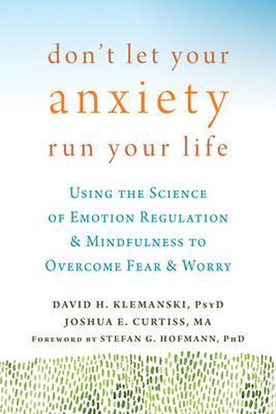 Dont Let Your Anxiety Run Your Life, David H Klemanski PHD ...