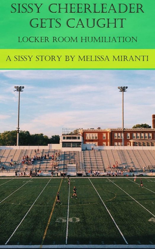 Sissy Cheerleader Gets Caught Locker Room Humiliation Ebook Melissa