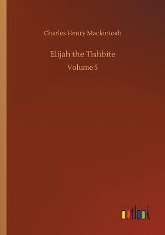 Elijah the Tishbite, Charles Henry Mackintosh | 9783752416701 | Boeken ...