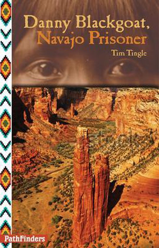 Danny Blackgoat, Navajo Prisoner | 9781939053039 | Tim Tingle | Boeken ...