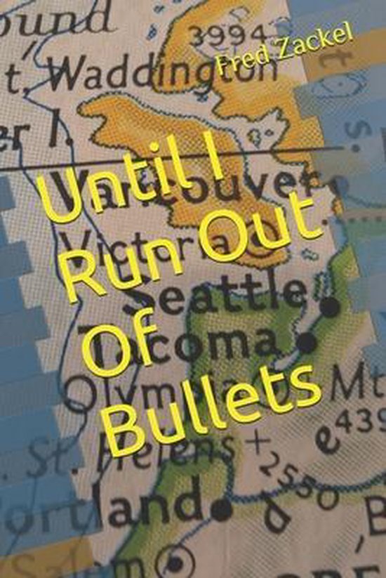 Until I Run Out Of Bullets, Fred Zackel | 9781790619009 | Boeken | bol.com