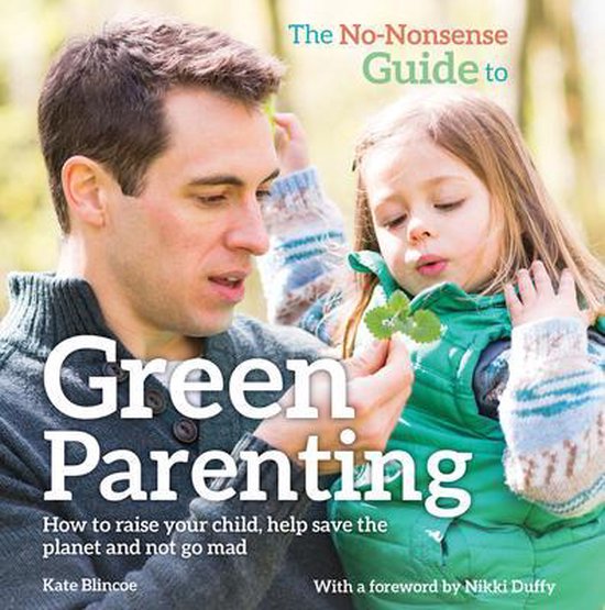 No Nonsense Guide Green Parenting, Kate Blincoe | 9780857842541 | Boeken | bol.com