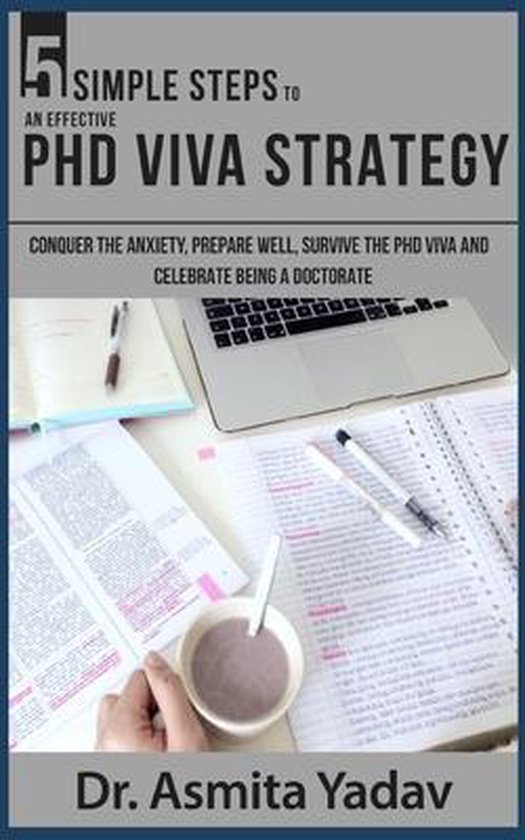 5 SIMPLE STEPS TO AN EFFECTIVE PhD VIVA STRATEGY | 9798703726280 ...